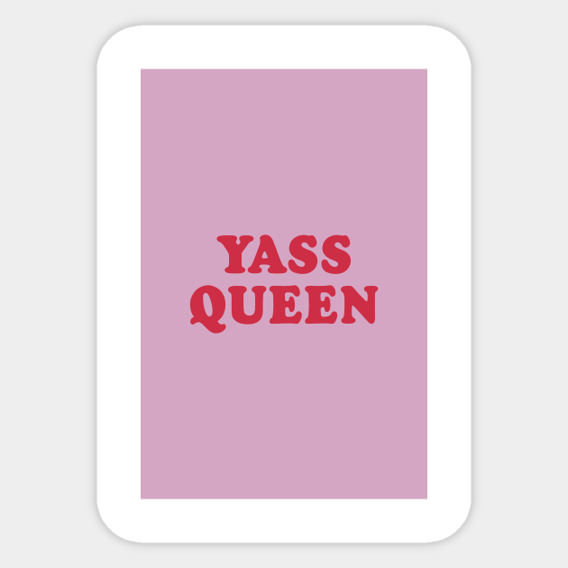 Yass Queen Yass Queen Sticker Teepublic
